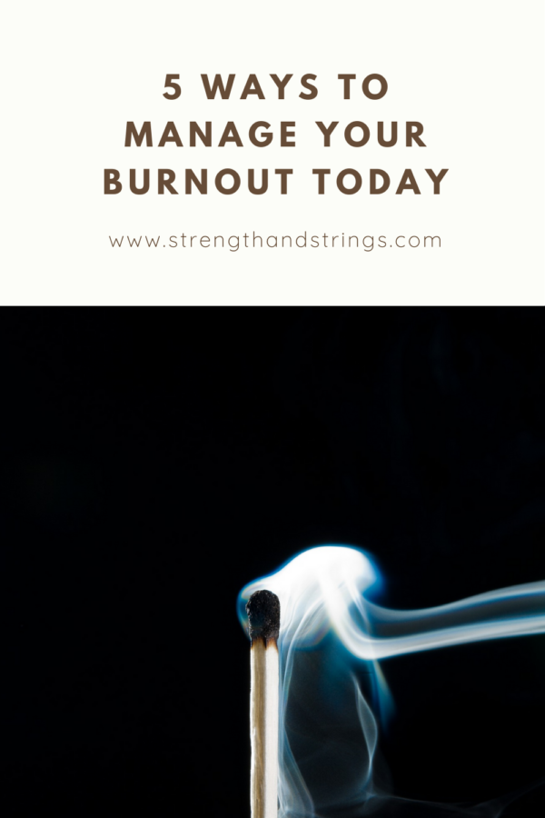 5 ways to manage your burnout today